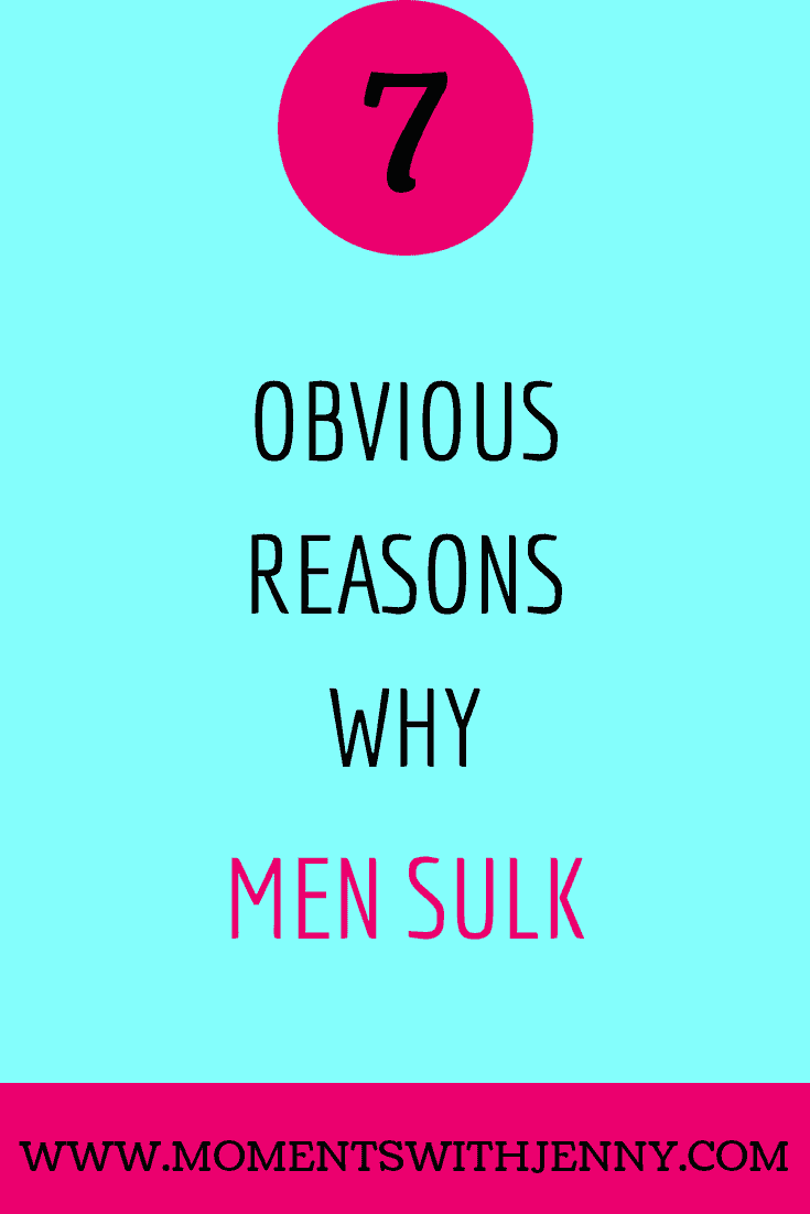 7 Obvious Reasons Why Men Sulk Moments With Jenny 7-obvious-reasons-why-men-sulk-moments-with-jenny