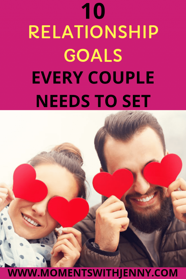10 Relationship Goals Every Couple Should Set | Moments With Jenny